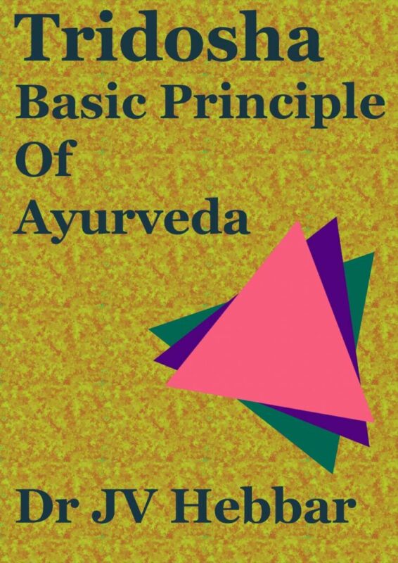 Tridosha - Basic Principle Of Ayurveda Ebook - Dr JV Hebbar